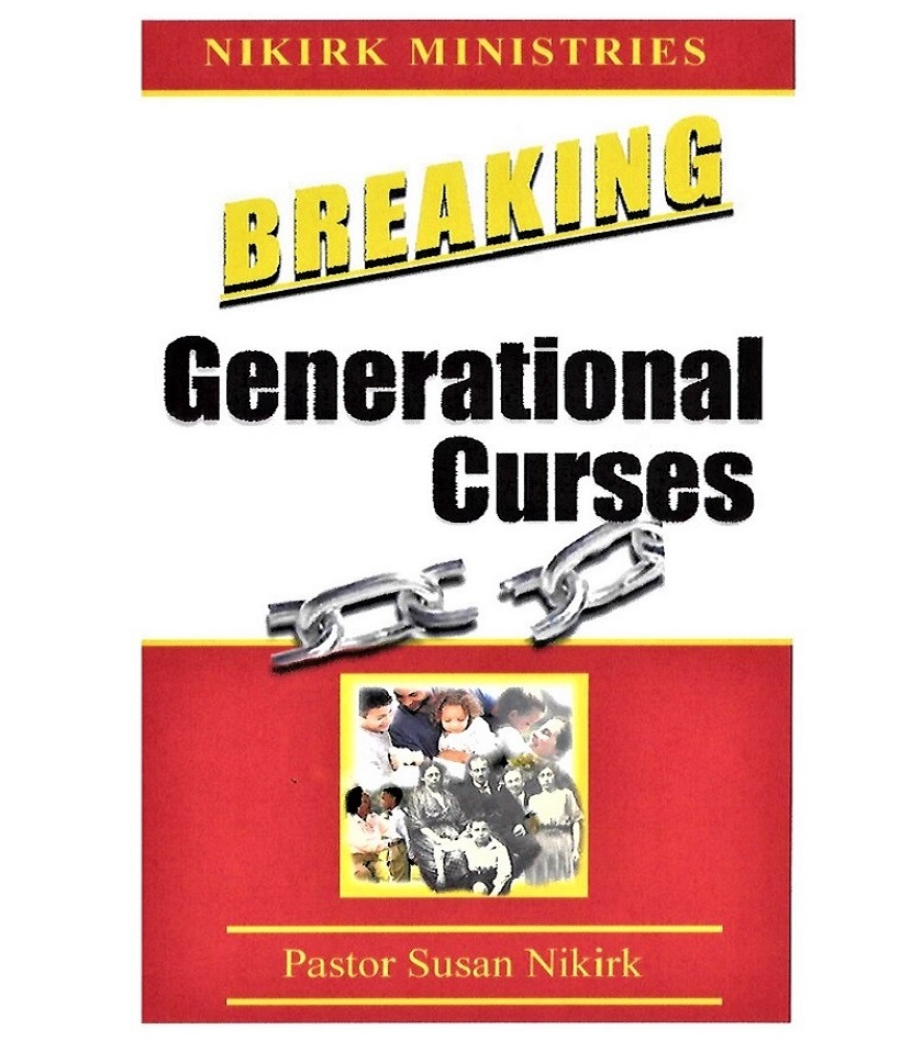 Breaking Generational Curses - Nikirk Ministries Breaking Generational Curses - Nikirk Ministries